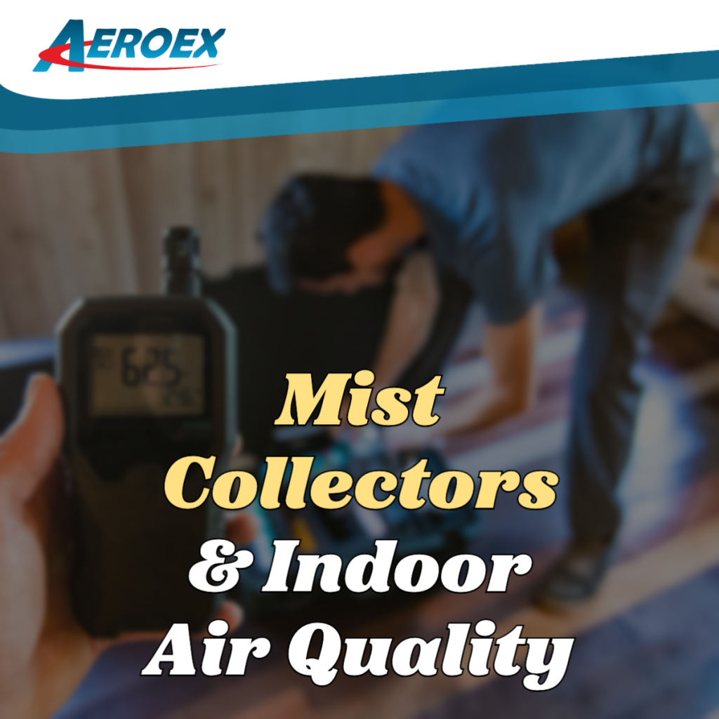 Mist Collectors and Indoor Air Quality: The Link Between Clean Air and ...